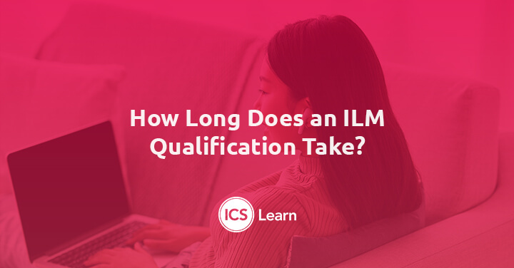 How Long Does an ILM Qualification Take? | Leadership Management